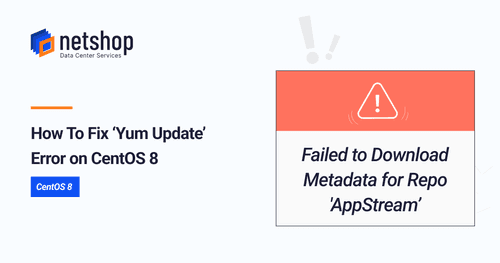How To Fix Failed to Download Metadata for Repo ‘AppStream’ on CentOS 8 · NetShop ISP